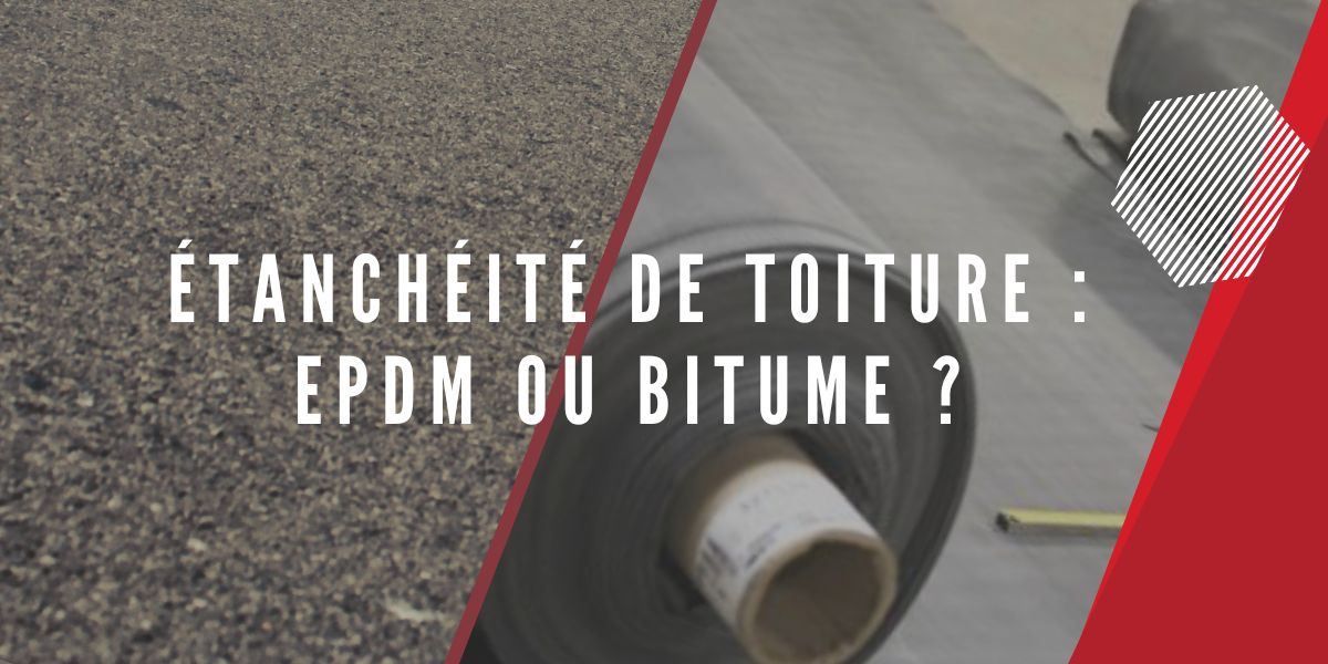 EPDM ou bitume ? : que choisir | Ouest distribution